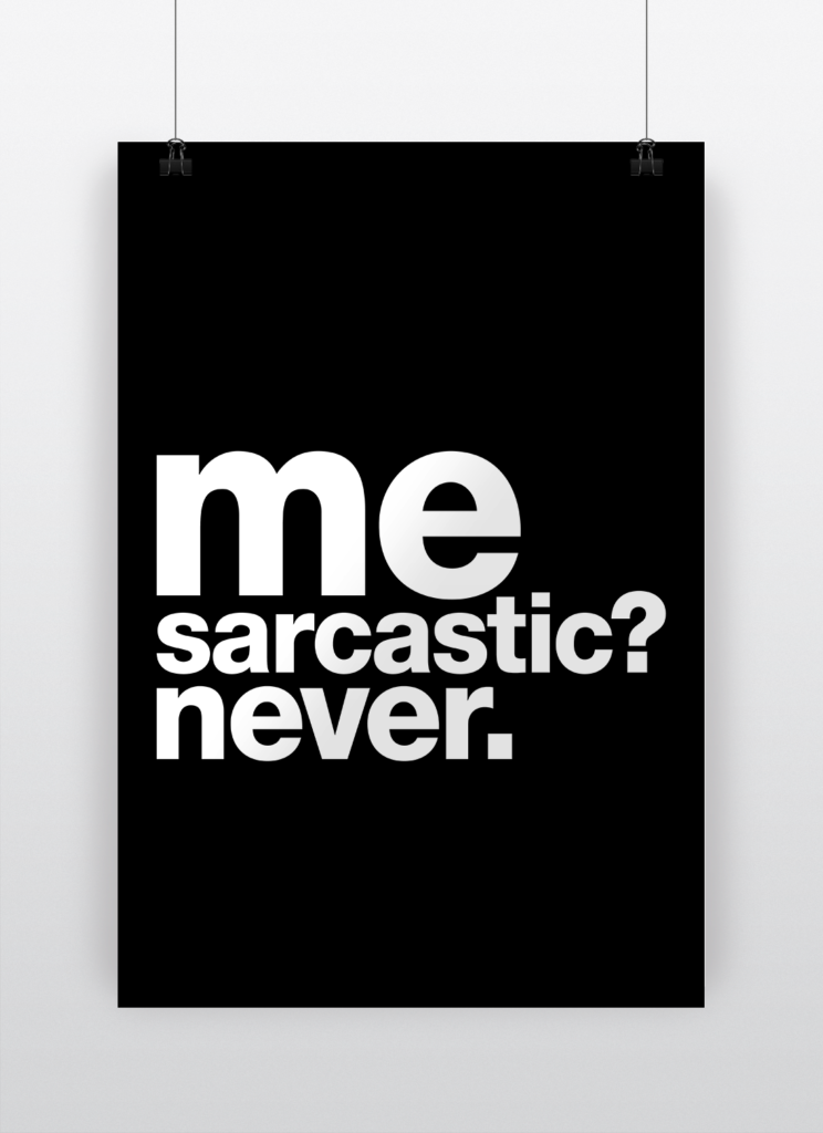 me sarcastic - Moderneplakater.dk
